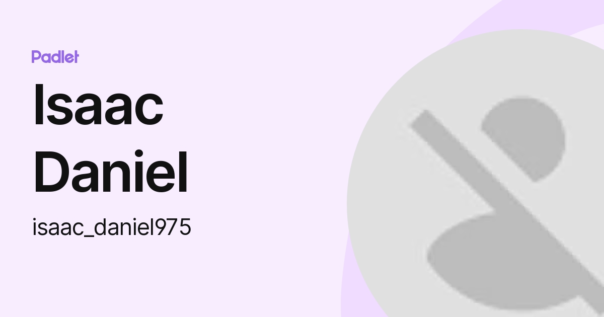 Isaac Daniel (isaac_daniel975) profile | Padlet