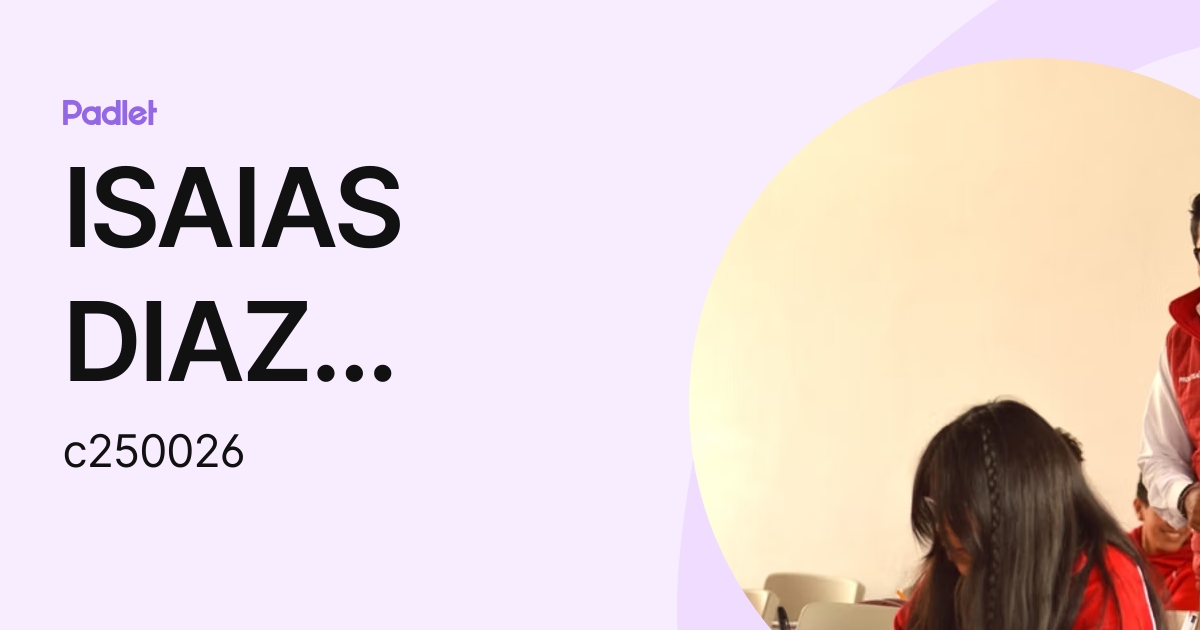 ISAIAS DIAZ GONZALEZ (c250026) profile | Padlet