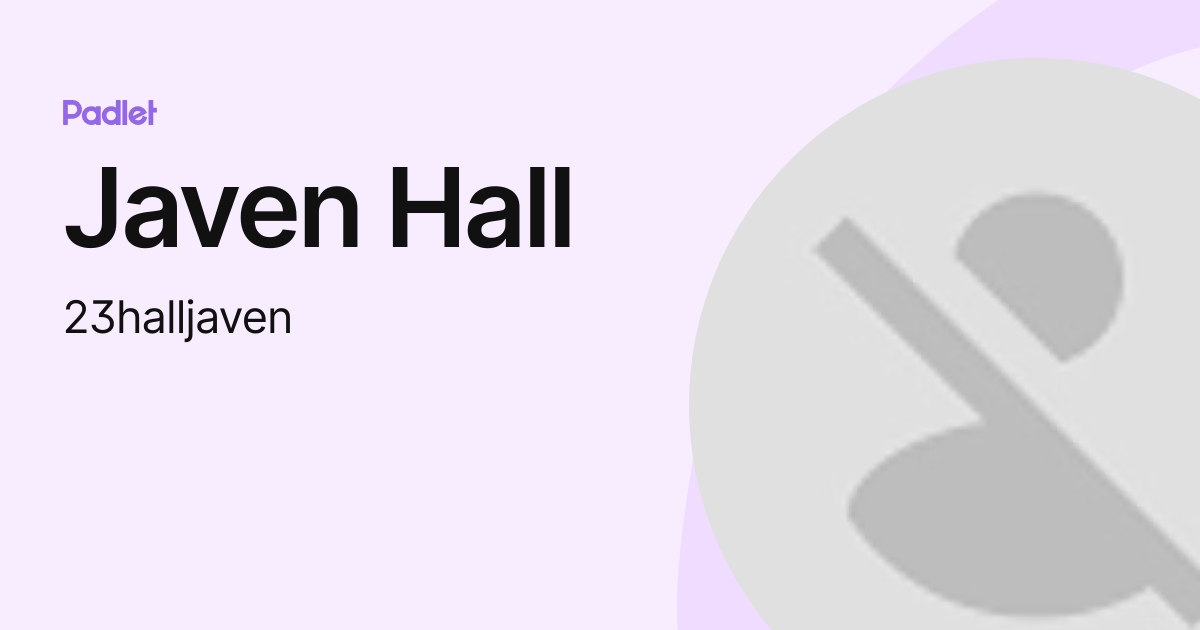 Javen Hall (23halljaven) profile | Padlet