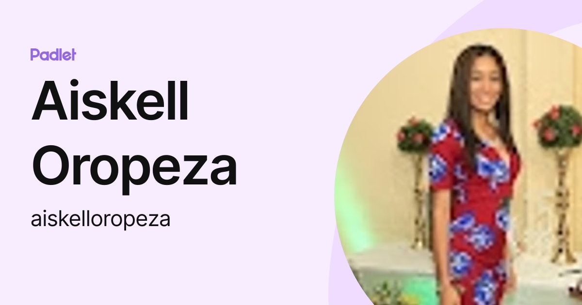 Aiskell Oropeza (aiskelloropeza) profile | Padlet