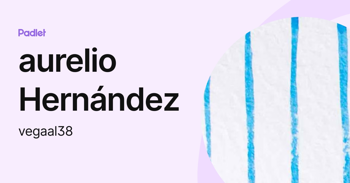 aurelio Hernández (vegaal38) profile | Padlet