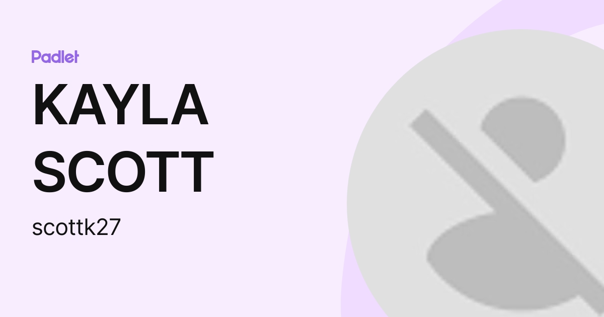 KAYLA SCOTT (scottk27) profile | Padlet