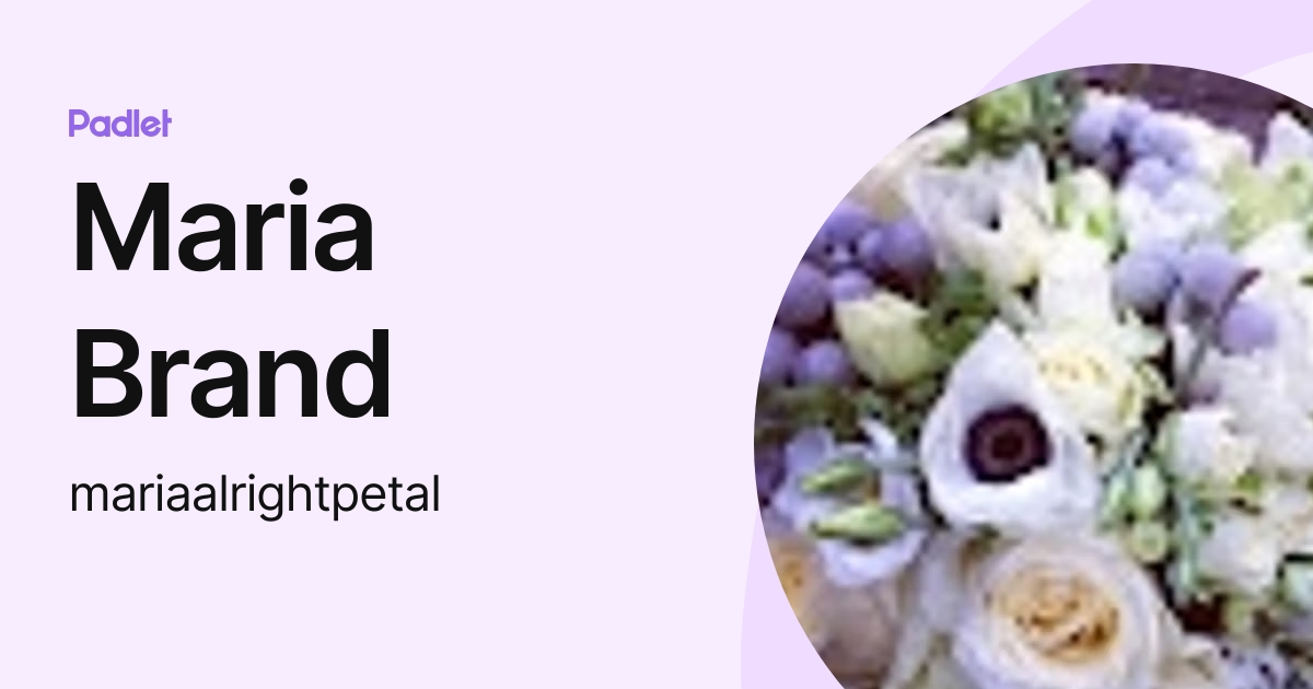 Maria Brand (mariaalrightpetal) profile | Padlet