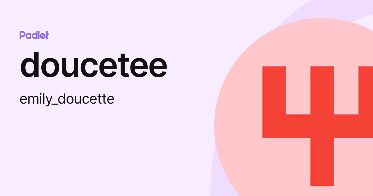 doucetee (emily_doucette) profile | Padlet