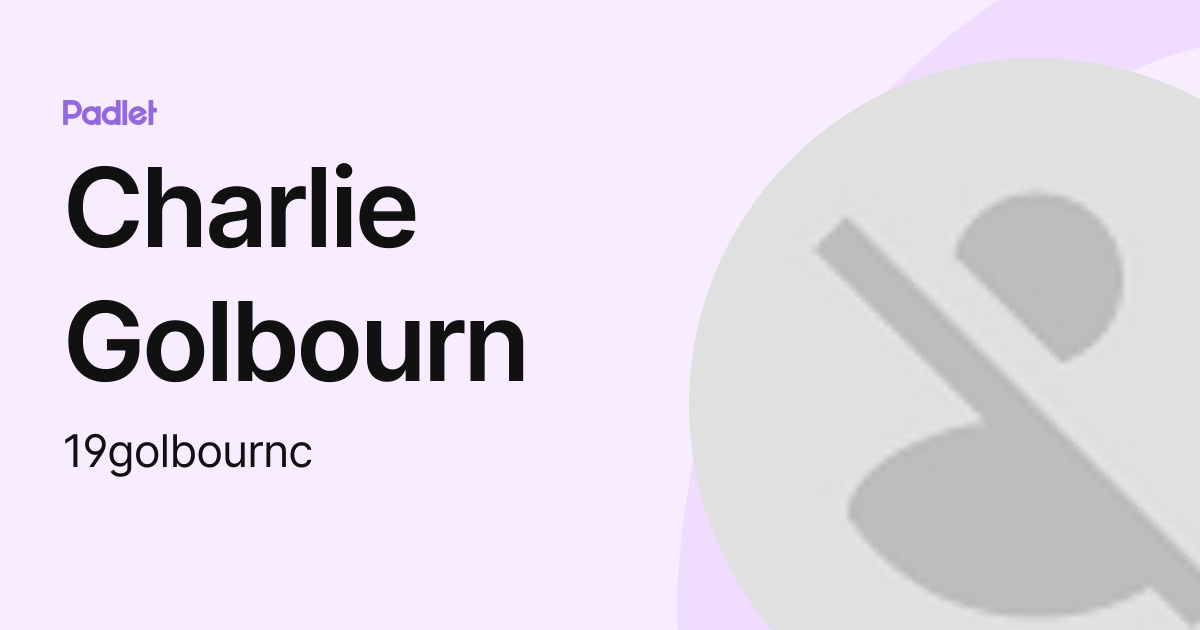 Charlie Golbourn (19golbournc) profile | Padlet