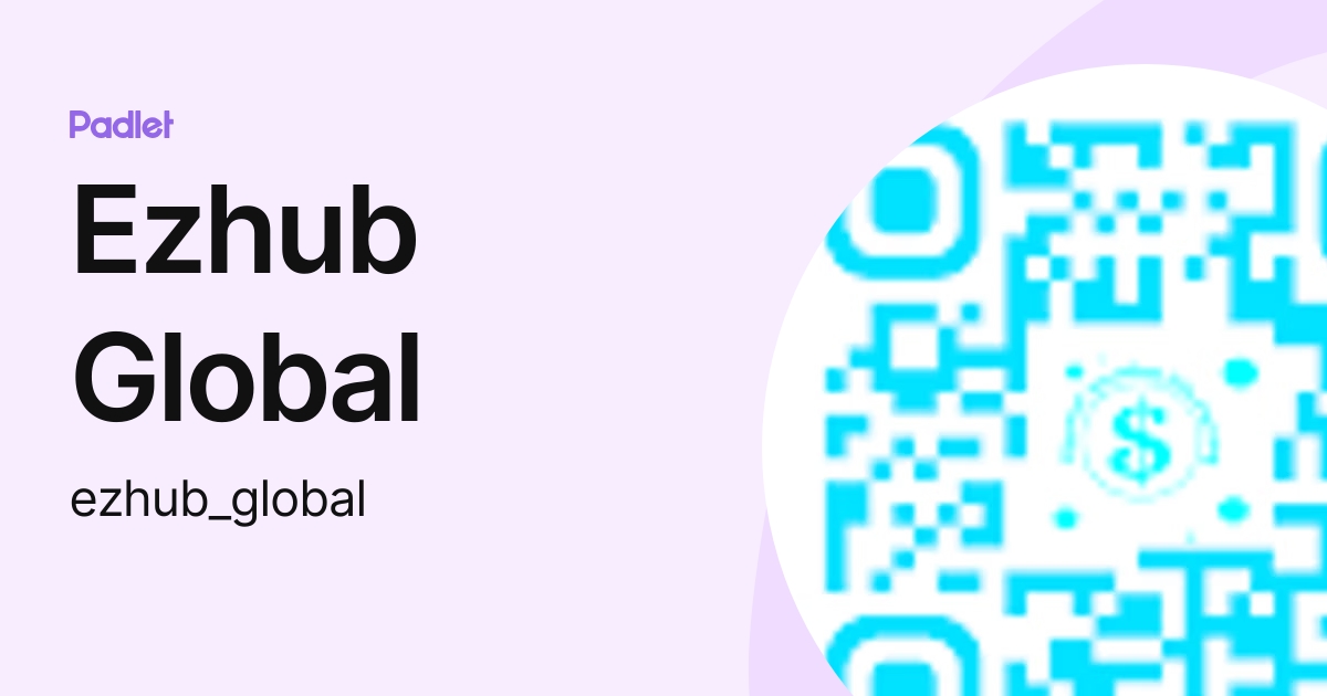 Ezhub Global (ezhub_global) profile | Padlet
