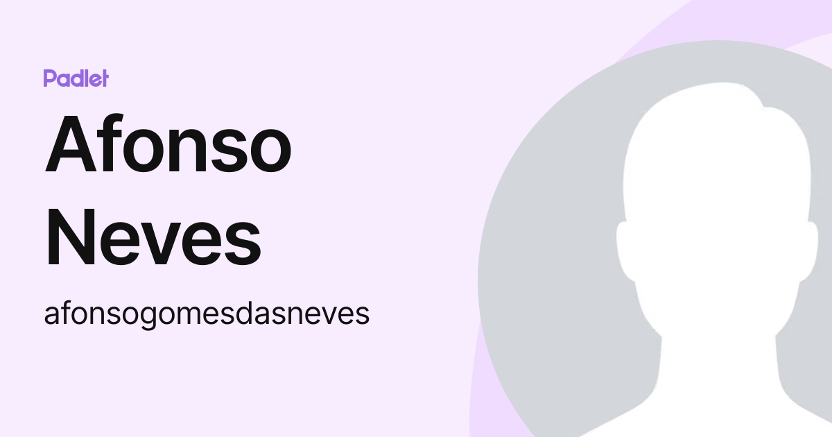 Afonso Neves (afonsogomesdasneves) profile | Padlet
