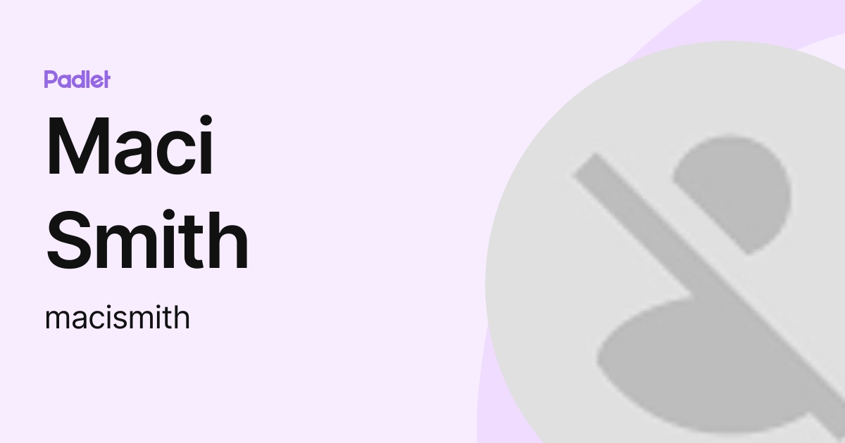 Maci Smith (macismith) profile | Padlet