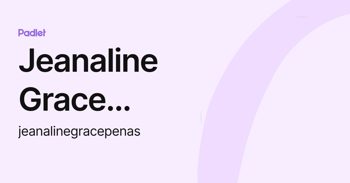 Jeanaline Grace Peñas (jeanalinegracepenas) profile | Padlet