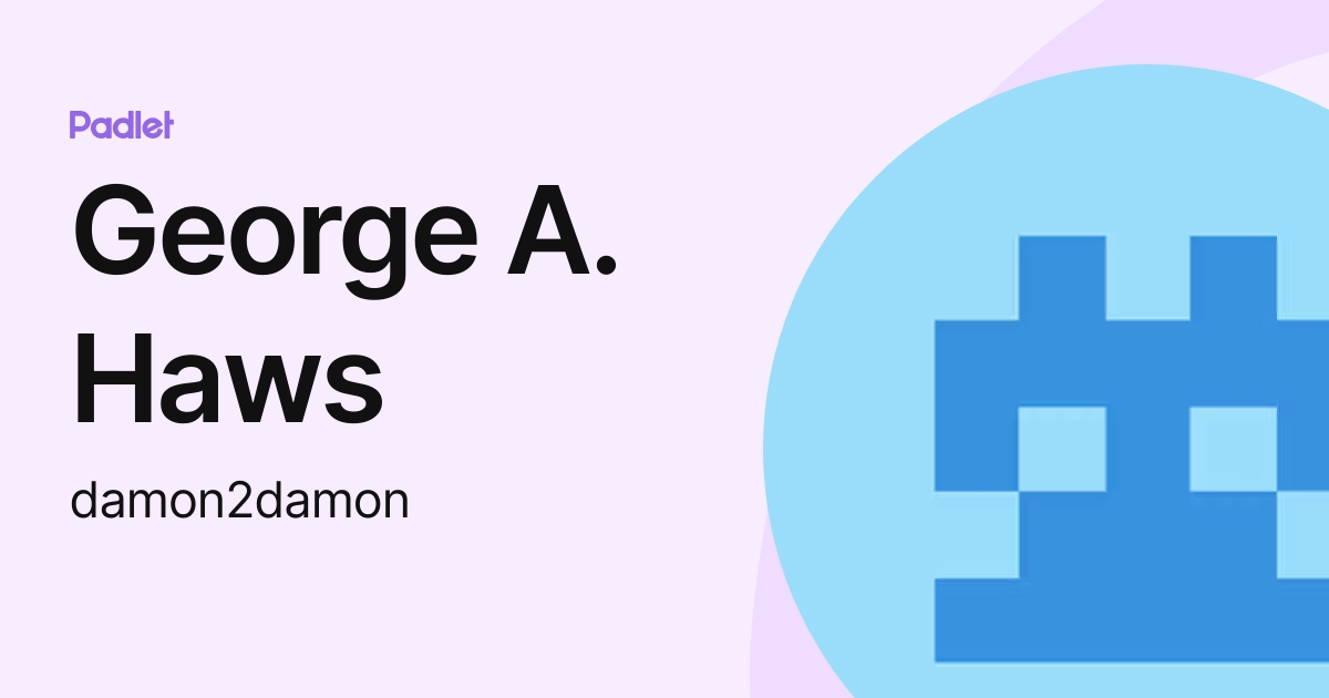 George A. Haws (damon2damon) profile | Padlet