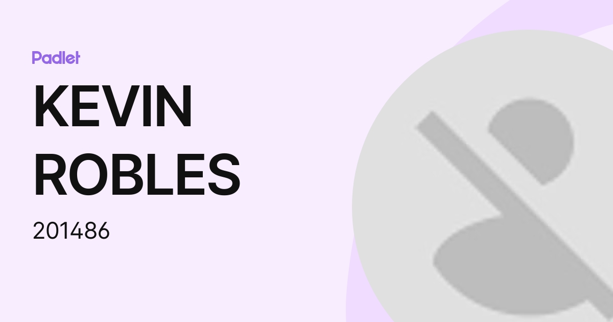 KEVIN ROBLES (201486) profile | Padlet