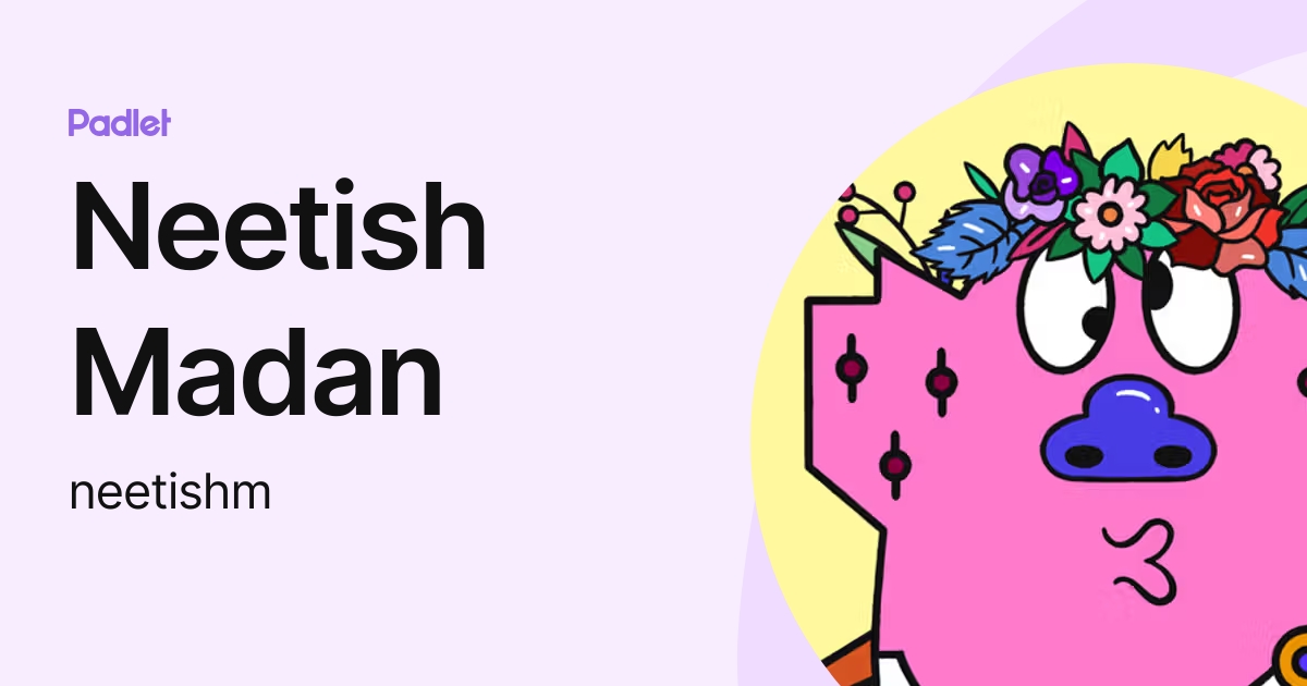 Neetish Madan (neetishm) profile | Padlet