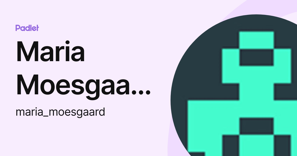 Maria Moesgaard (maria_moesgaard) profile | Padlet