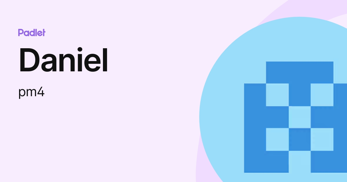 Daniel (pm4) profile | Padlet