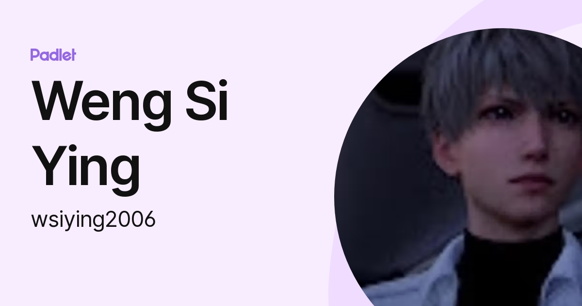Weng Si Ying (wsiying2006) profile | Padlet