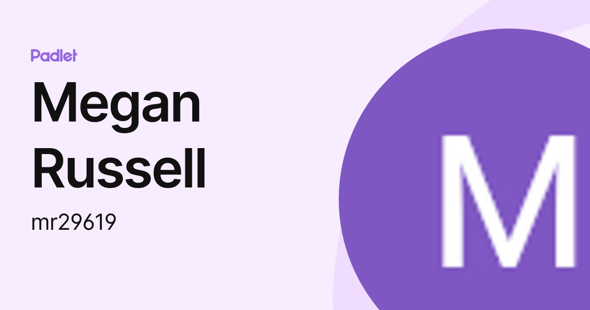 Megan Russell (mr29619) profile | Padlet