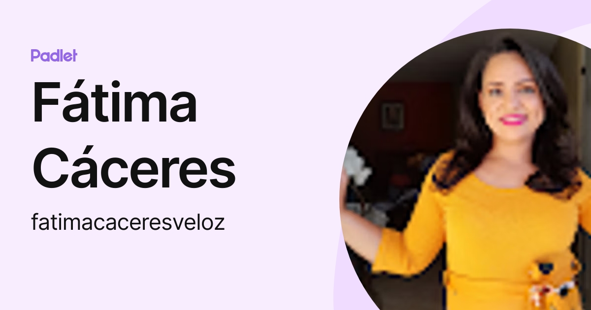 Fátima Cáceres (fatimacaceresveloz) profile | Padlet