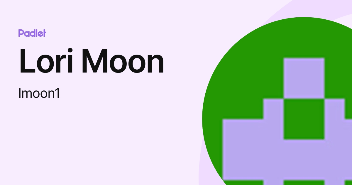 Lori Moon (lmoon1) profile | Padlet
