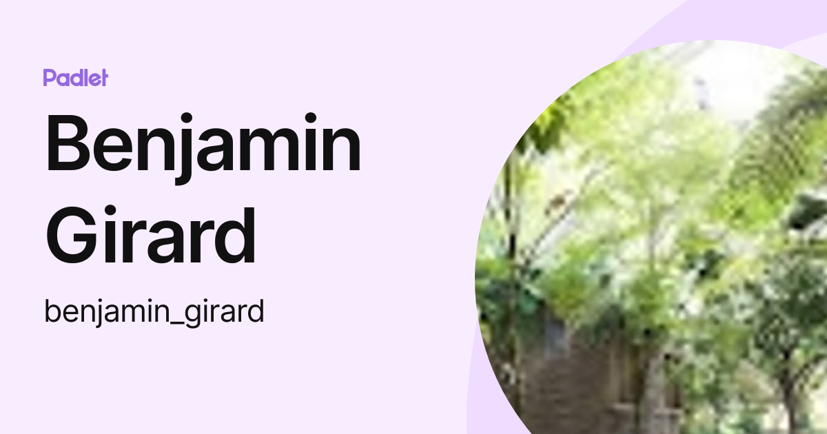 Benjamin Girard (benjamin_girard) profile | Padlet