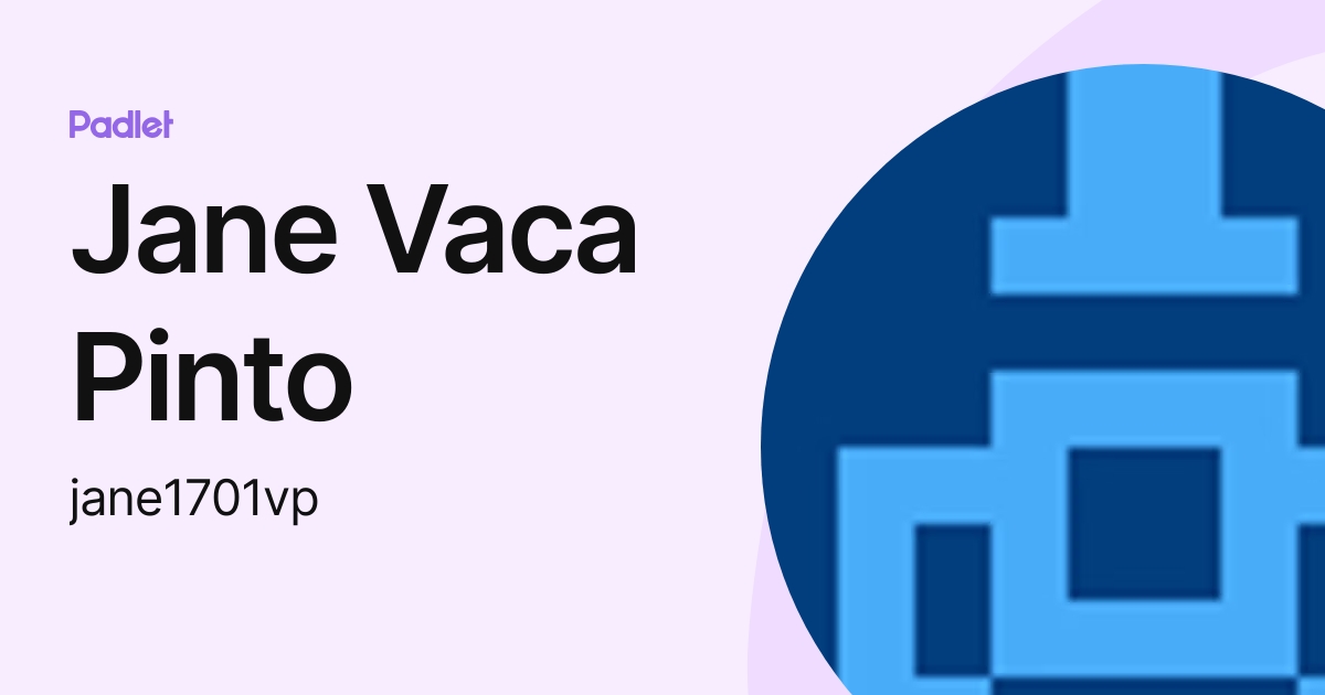 Jane Vaca Pinto (jane1701vp) profile | Padlet