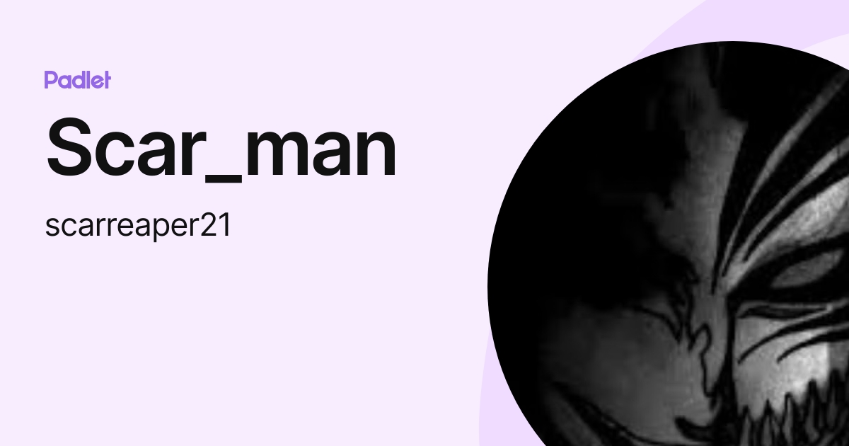 Scar_man (scarreaper21) profile | Padlet