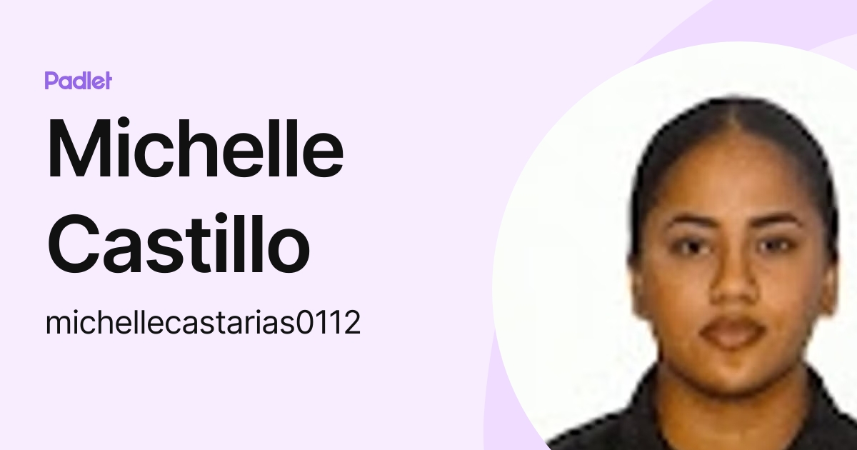 Michelle Castillo (michellecastarias0112) profile | Padlet