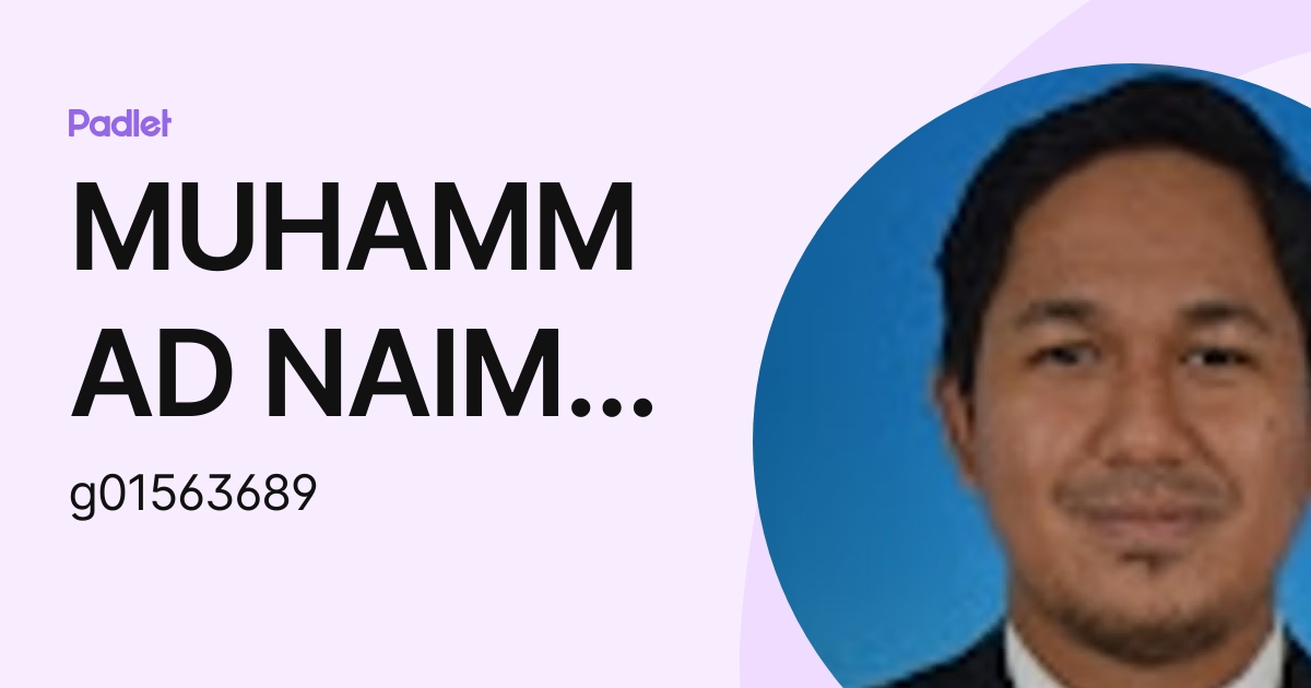 MUHAMMAD NAIM FADHLI BIN ILIAS KPM-Guru (g01563689) profile | Padlet