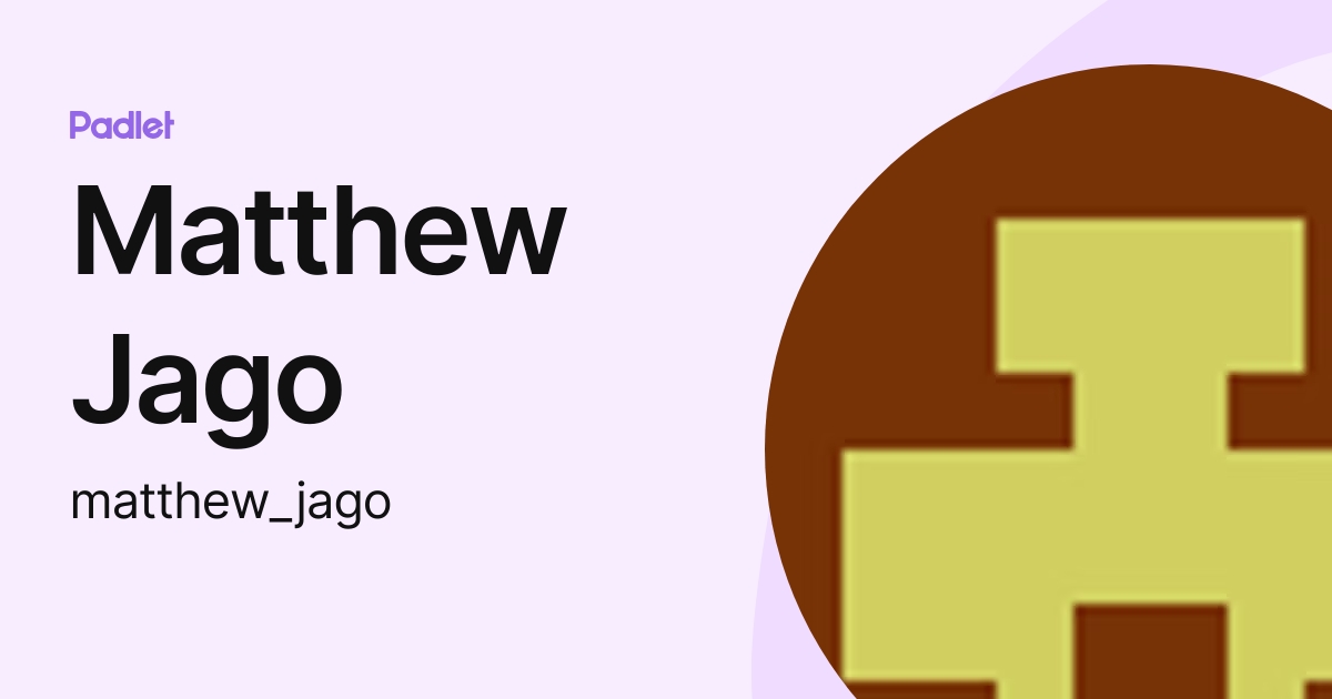 Matthew Jago (matthew_jago) profile | Padlet