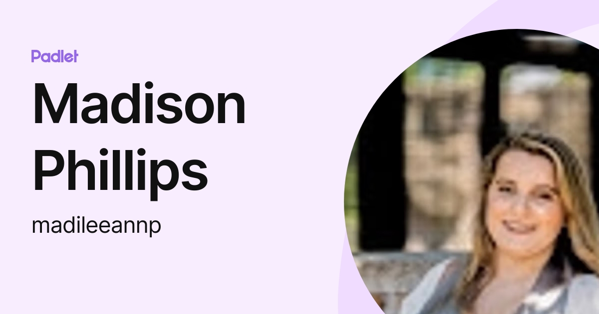 Madison Phillips (madileeannp) profile | Padlet