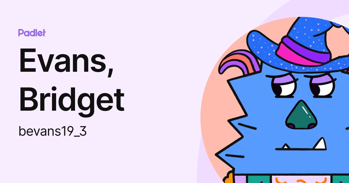 Evans, Bridget (bevans19_3) profile | Padlet