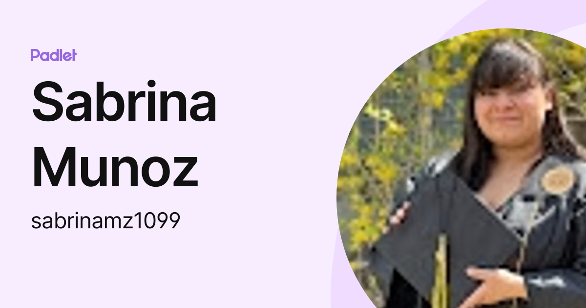 Sabrina Munoz (sabrinamz1099) profile | Padlet