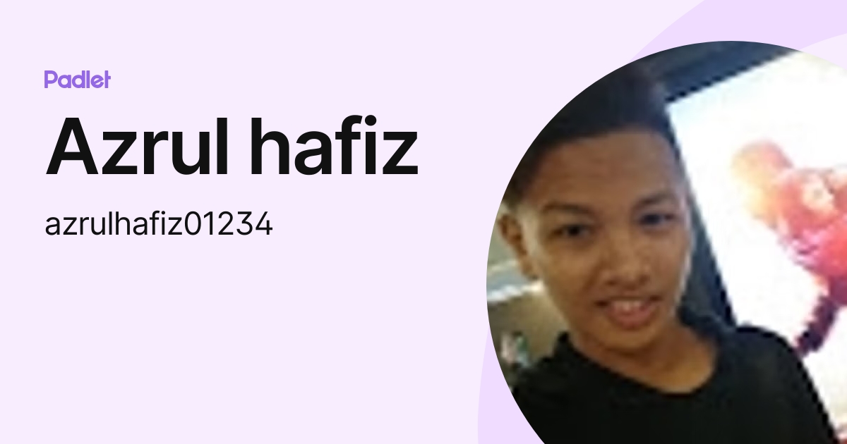 Azrul hafiz (azrulhafiz01234) profile | Padlet