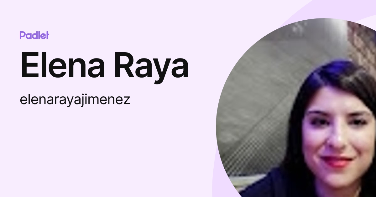 Elena Raya (elenarayajimenez) profile | Padlet