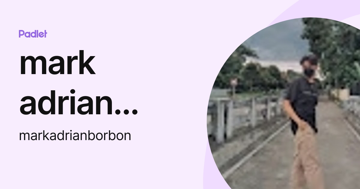 mark adrian borbon (markadrianborbon) profile | Padlet