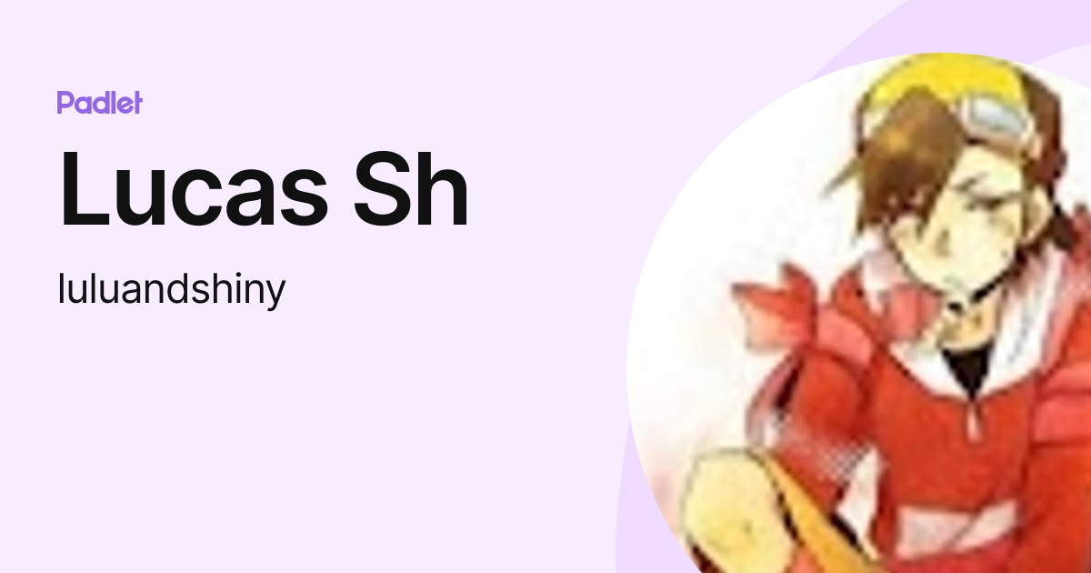 Lucas Sh (luluandshiny) profile | Padlet