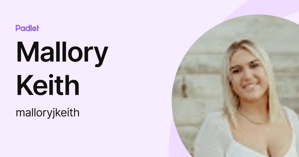 Mallory Keith (malloryjkeith) profile | Padlet