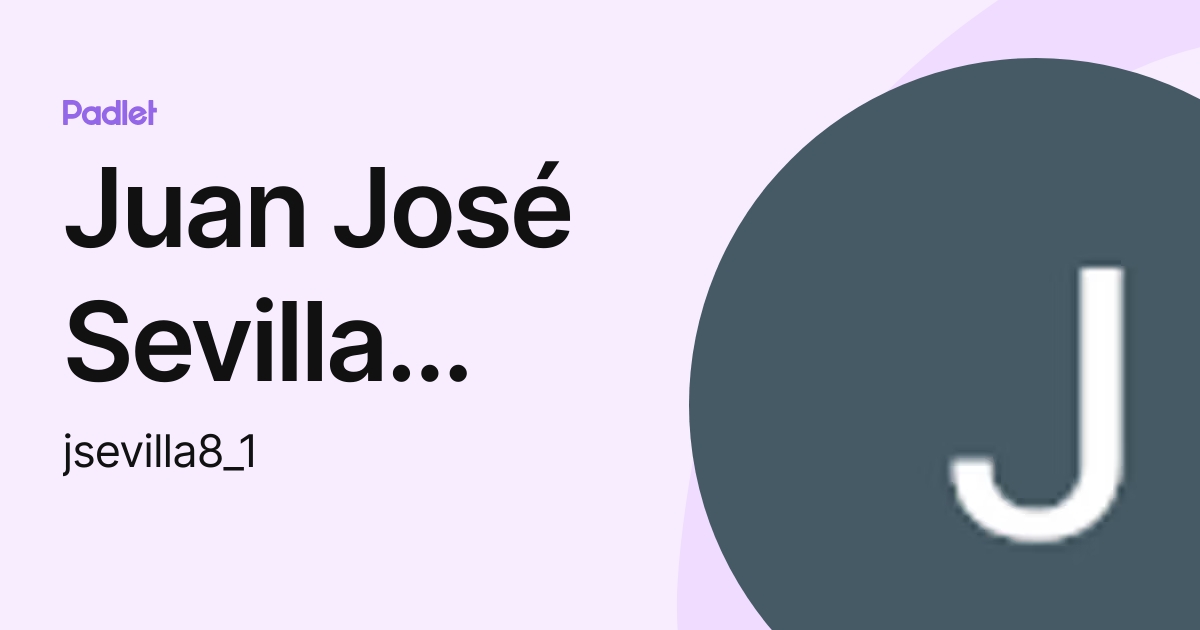 Juan José Sevilla Navas (jsevilla8_1) profile | Padlet