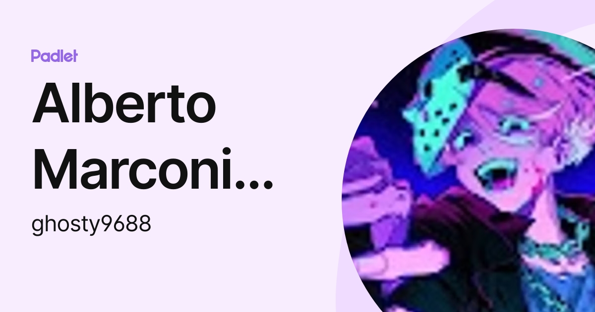 Alberto Marconi Rosales Cortijo (ghosty9688) profile | Padlet
