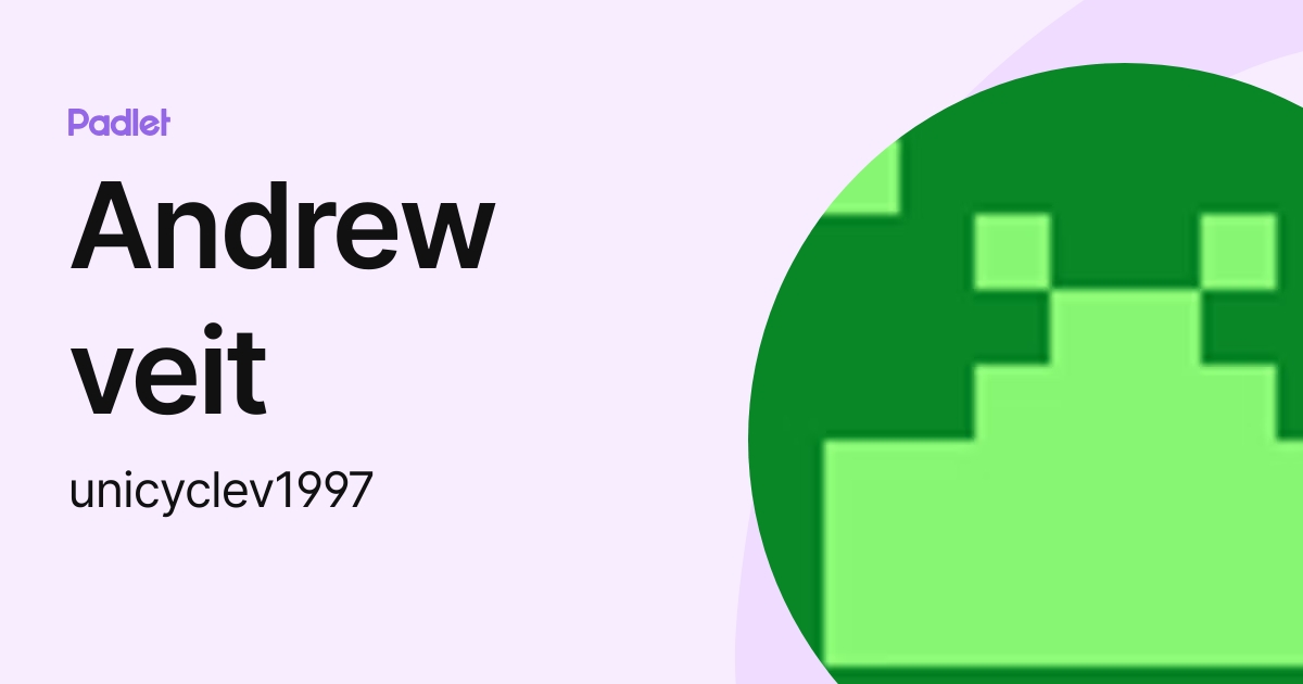 Andrew veit (unicyclev1997) profile | Padlet