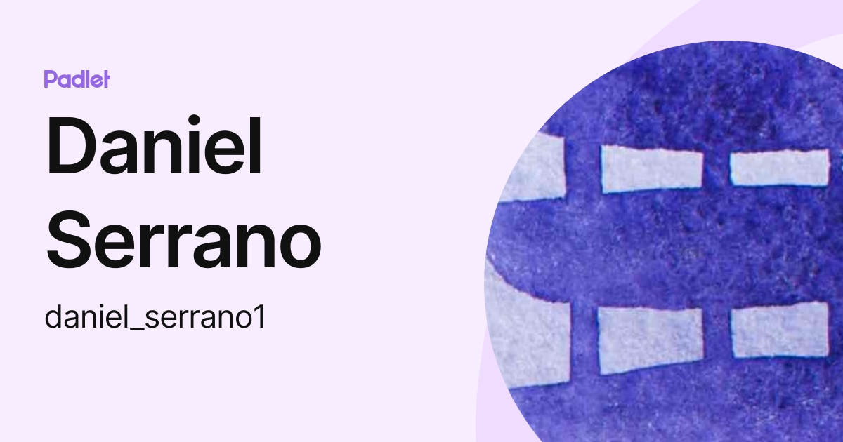 Daniel Serrano (daniel_serrano1) profile | Padlet