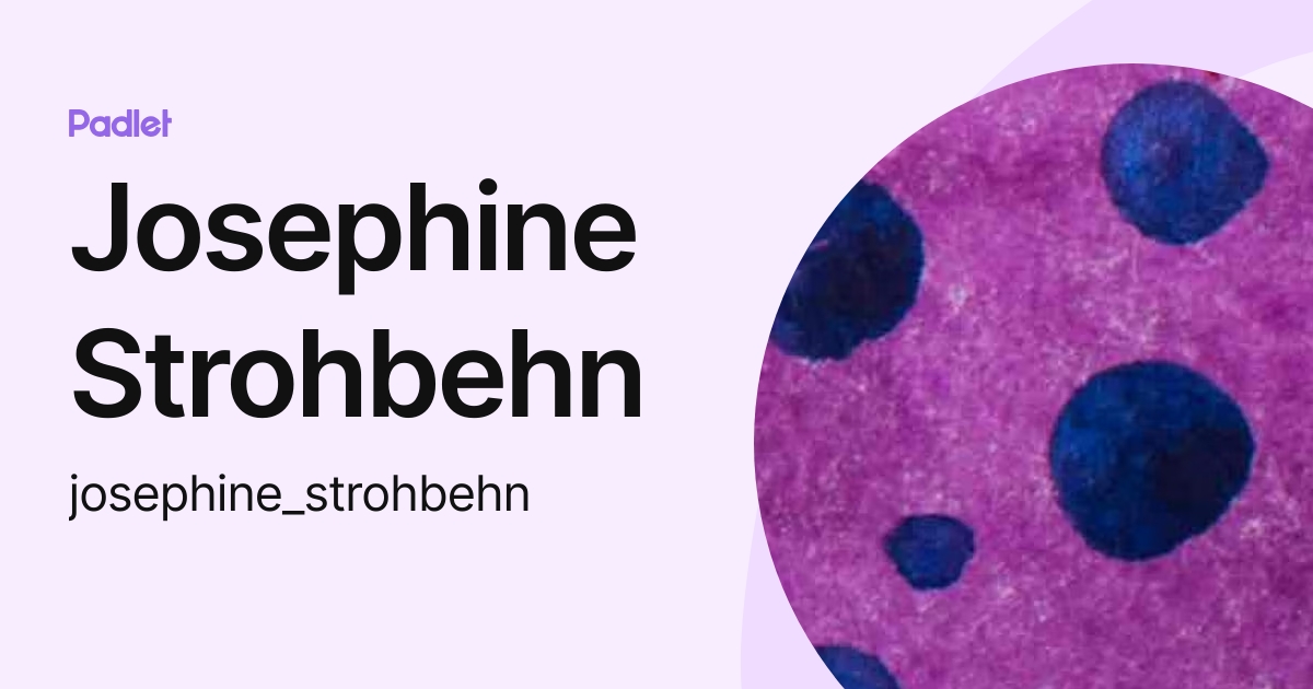 Josephine Strohbehn (josephine_strohbehn) profile | Padlet