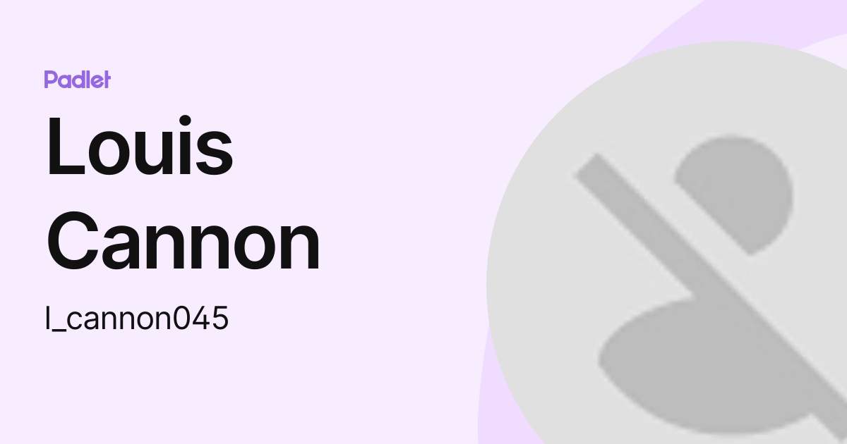 Louis Cannon (l_cannon045) profile | Padlet