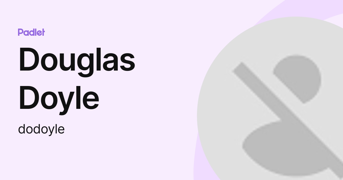 Douglas Doyle (dodoyle) profile | Padlet