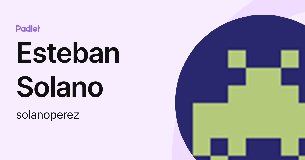 Esteban Solano (solanoperez) profile | Padlet
