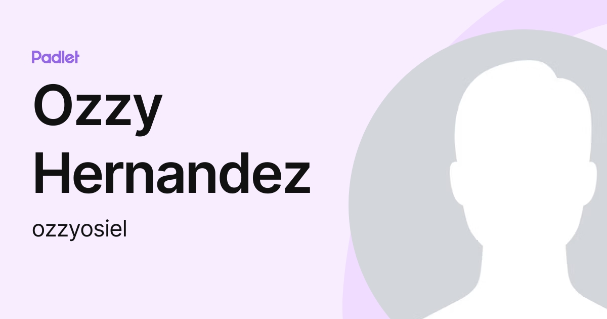 Ozzy Hernandez (ozzyosiel) profile | Padlet