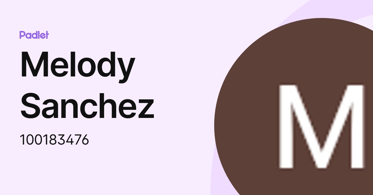 Melody Sanchez (100183476) profile | Padlet