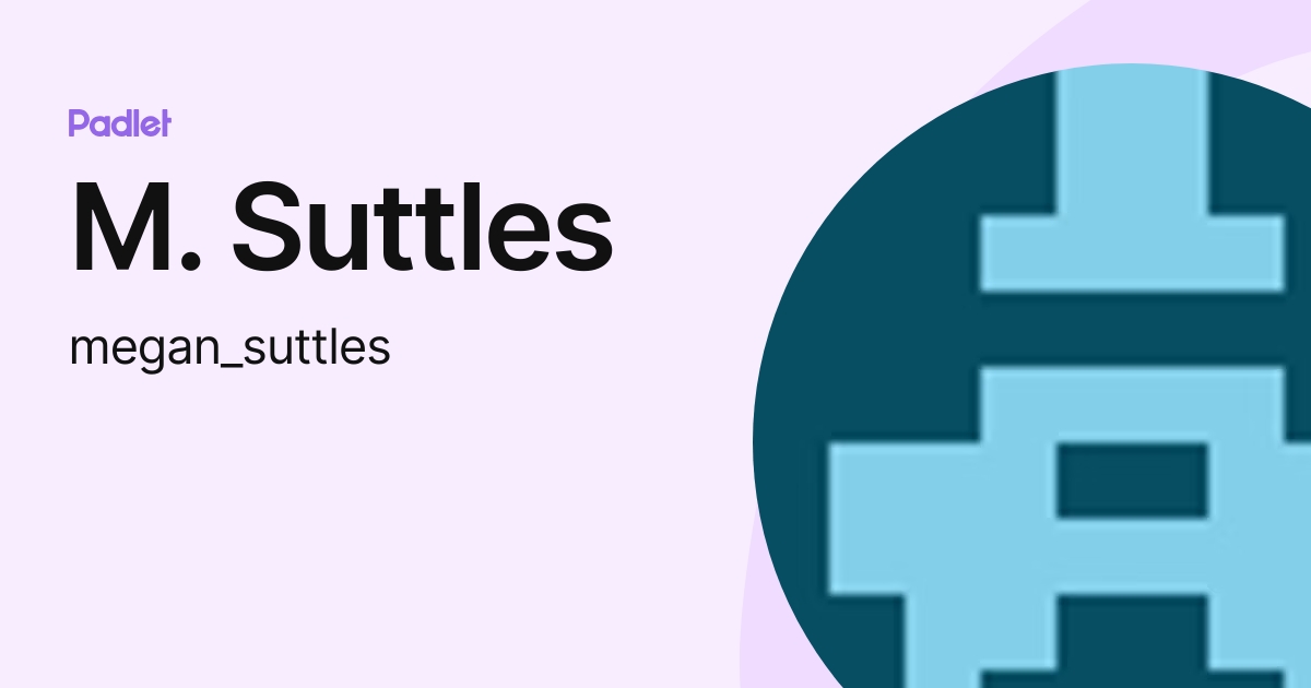 M. Suttles (megan_suttles) profile | Padlet