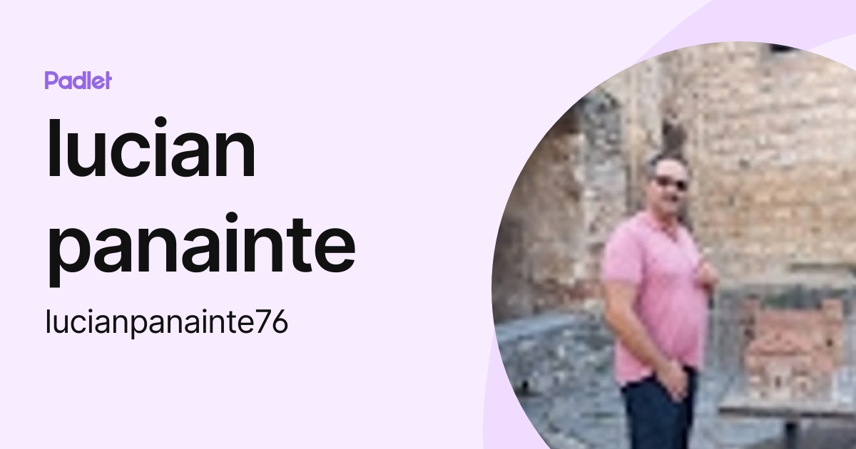 lucian panainte (lucianpanainte76) profile | Padlet