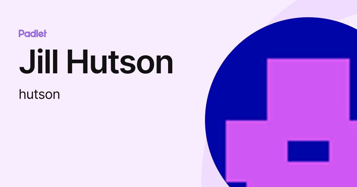 Jill Hutson (hutson) profile | Padlet