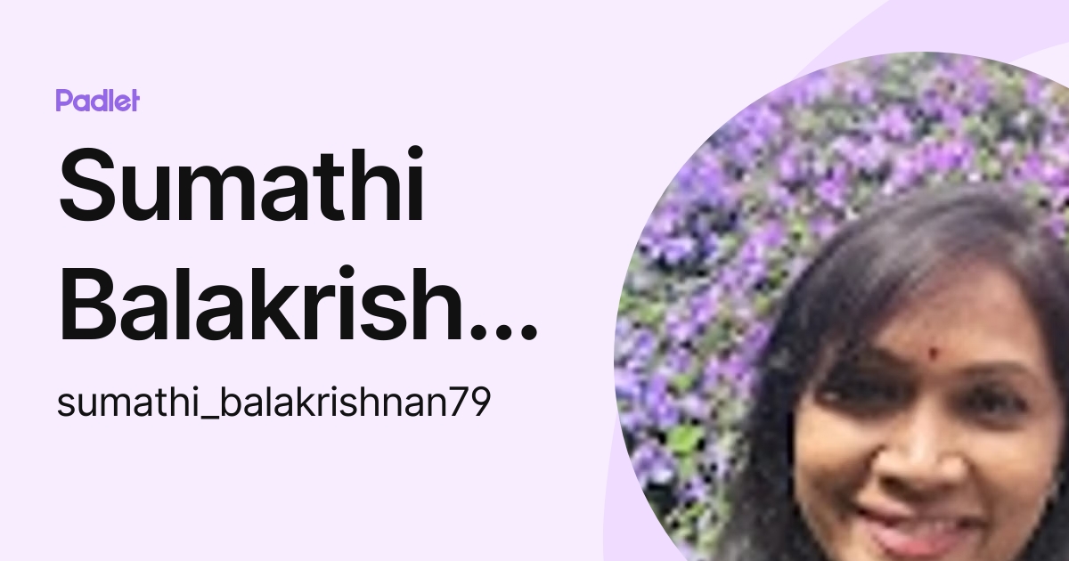 Sumathi Balakrishnan (sumathi_balakrishnan79) profile | Padlet